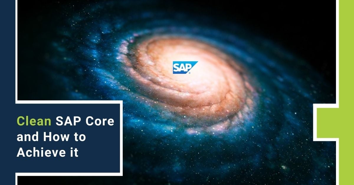 Why You Need A Clean Sap Digital Core And How To Achieve It
